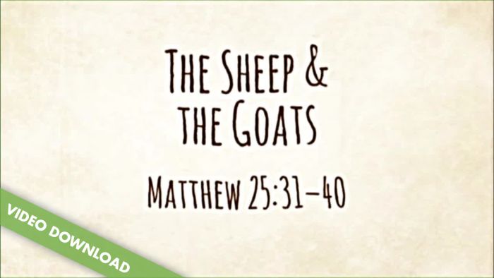 Inspire! Video Download - The Sheep and the Goats (Matthew 25:31-40 ...